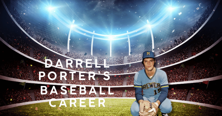 Darrell Porter's Wiki: Baseball Career, Awards, Age, Height