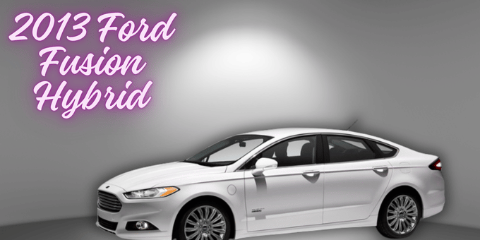 2013 Ford Fusion Hybrid: Review About Its Design, Features